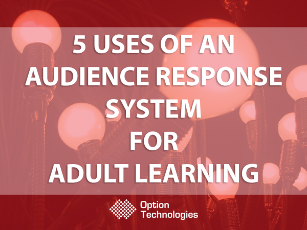 5 Uses of an Audience Response System for Adult Learning