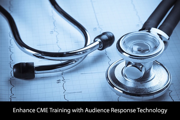 Enhance CME Training With Audience Response Technology