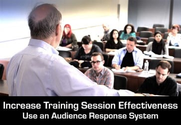 Increase Training Session Effectiveness With An Audience Response System