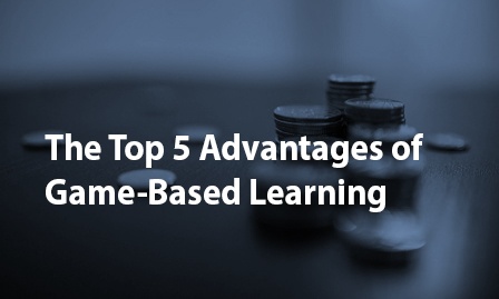 The Top 5 Advantages of Game-Based Learning
