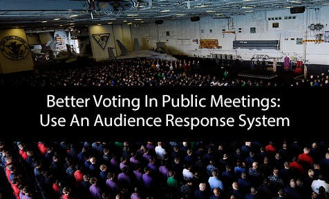 Better Voting In Public Meetings: Use An Audience Response System